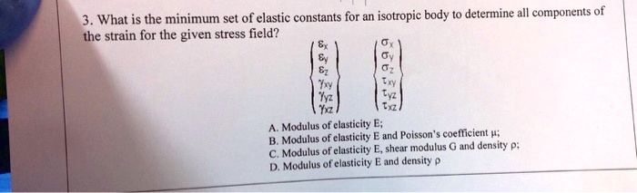 3. What is the minimum set of elastic constants for an isotropic body to determine all ...