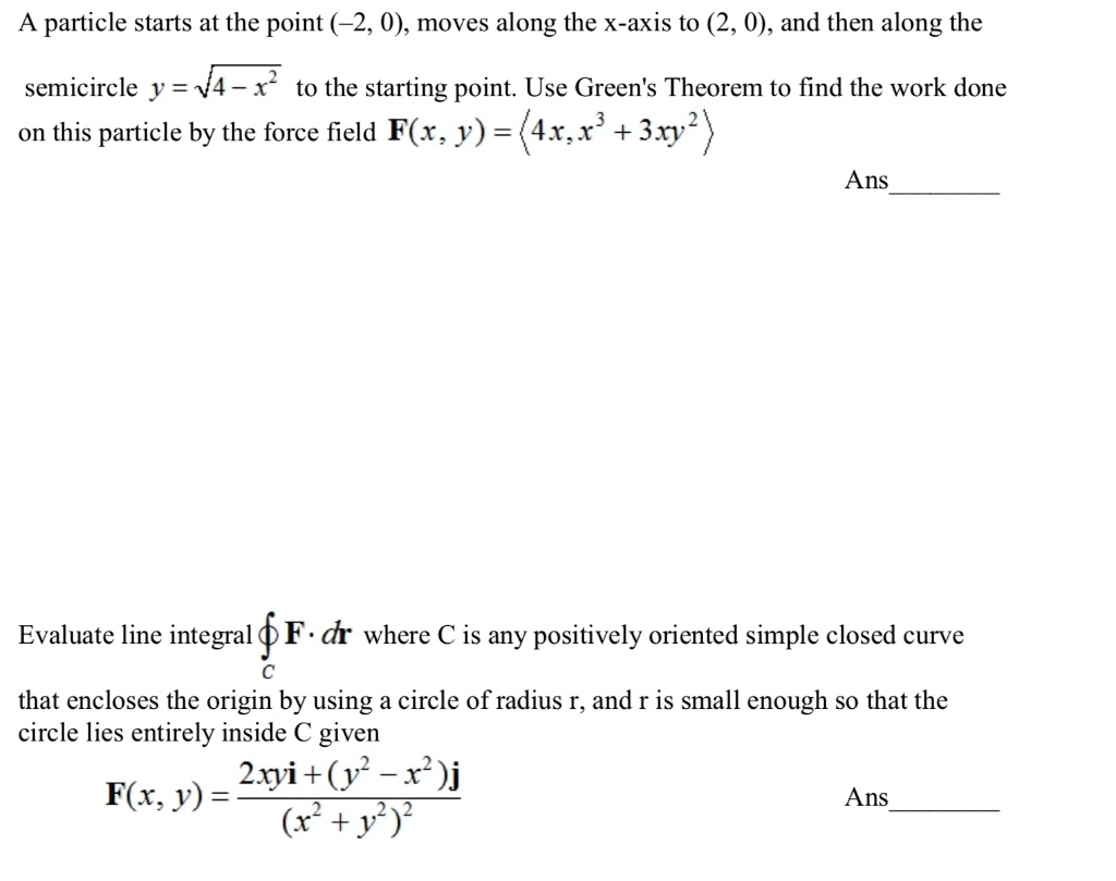 SOLVED:particle starts at the point (-2, 0), moves along the X-axis to (2, 0), and then along ...
