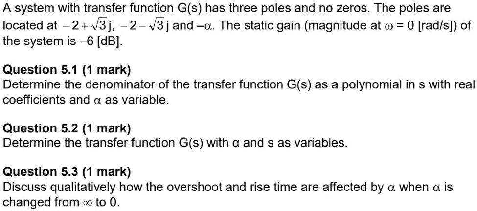 SOLVED: A system with transfer function G(s) has three poles and no ...