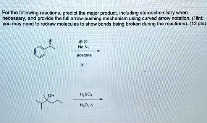 SOLVED: For the following reactions , predict the major product; including steroochemistry when ...