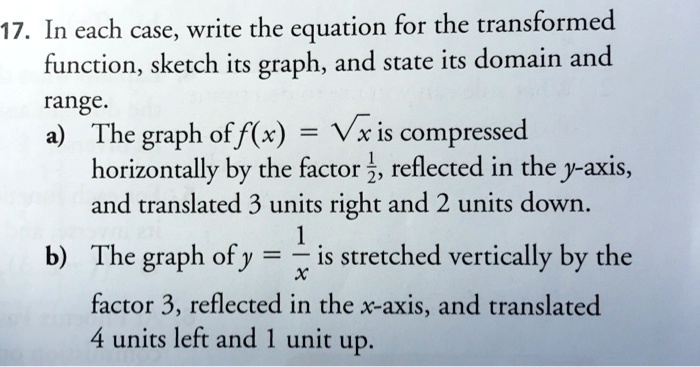 SOLVED:17. In each case;, write the equation for the transformed function, sketch its graph, and ...