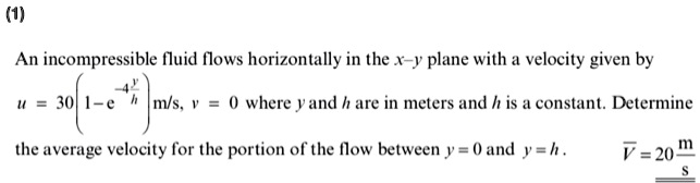 An incompressible fluid flows horizontally in the x-y plane with a ...