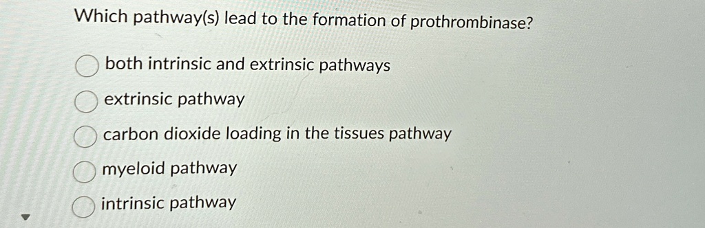 Which pathway(s) lead to the formation of prothrombinase? both ...
