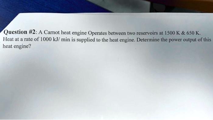 SOLVED: Question #2: A Carnot heat engine Operates between two ...
