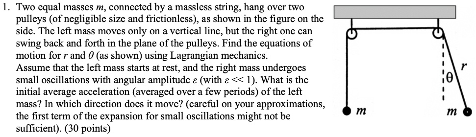 SOLVED: 1. Two equal masses m, connected by a massless string, hang over two pulleys (of ...