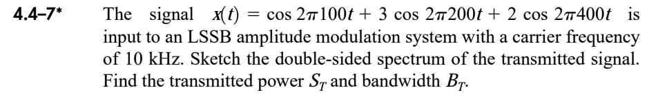 SOLVED: The signal x(t) = cos 2100t + 3 cos 2200t + 2 cos 2400t is input to an LSSB amplitude ...