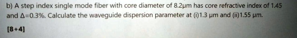 SOLVED: A step index single mode fiber with a core diameter of 8.2 Î¼m has a core refractive ...