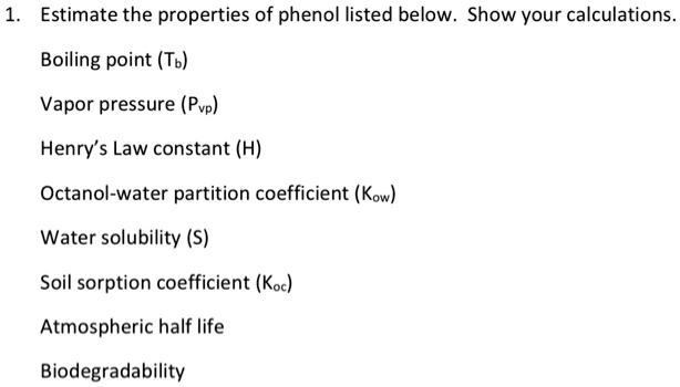 SOLVED: Estimate the properties of phenol listed below. Show your ...
