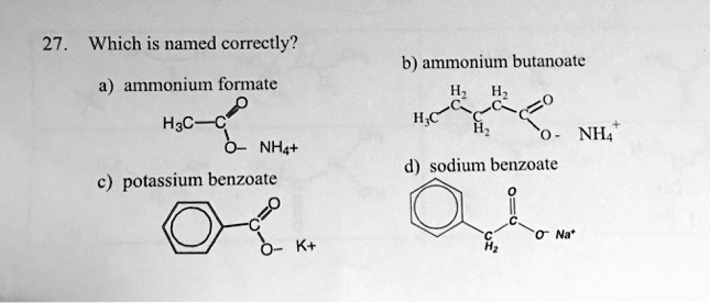 SOLVED: 27. Which is named correctly? b) ammonium butanoate ammonium ...