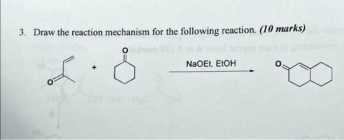 SOLVED: Draw the reaction mechanism for the following reaction. (10 marks) NaOEt EtOH