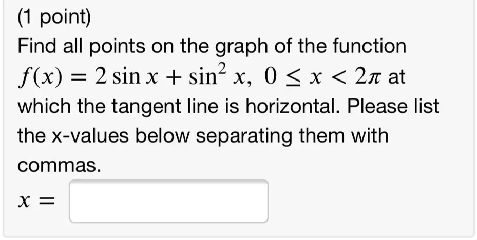 SOLVED: (1 point) Find all points on the graph of the function f(x) 2 ... SOLVED: (1 point) Find all points on the graph of the function f(x) 2 ...