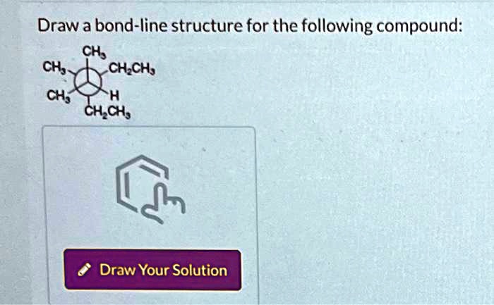 Text: Draw a bond-line structure for the following compound: CH₂ CH₂ ...