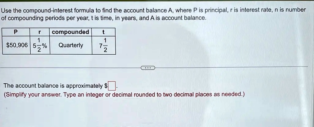 SOLVED: Use the compound-interest formula to find the account balance A ...