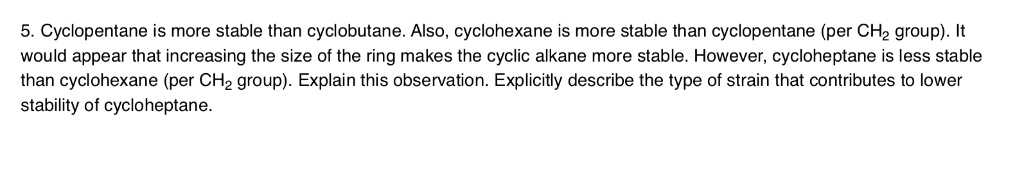 SOLVED: 5. Cyclopentane is more stable than cyclobutane. Also ...
