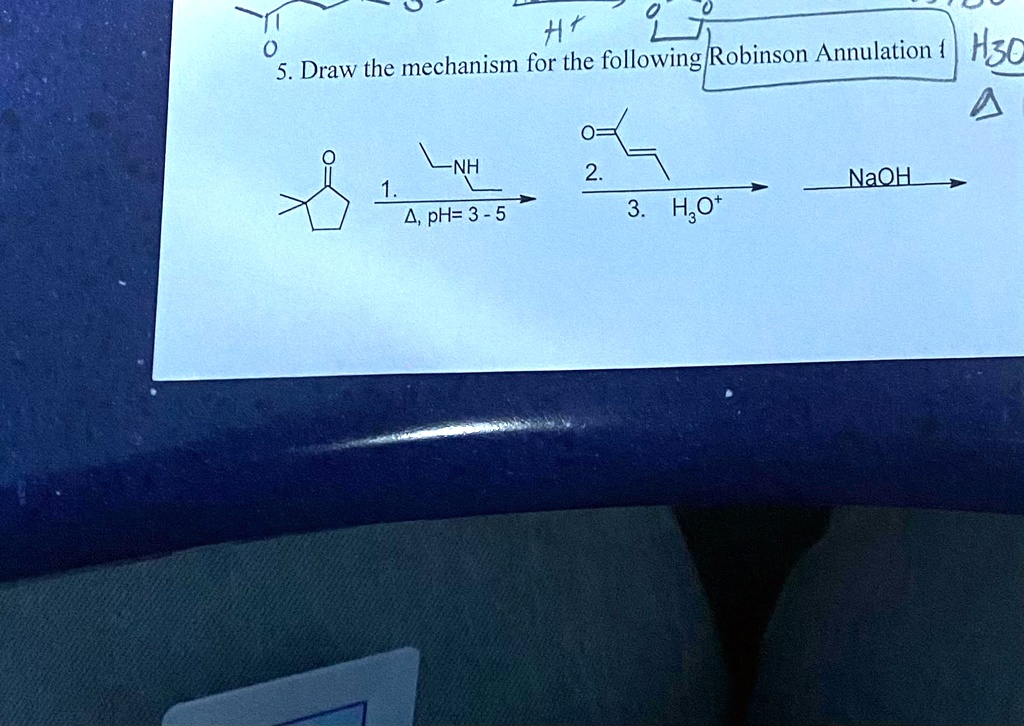 Draw the mechanism for the following Robinson Annulation: 1. H3 5. Draw ...
