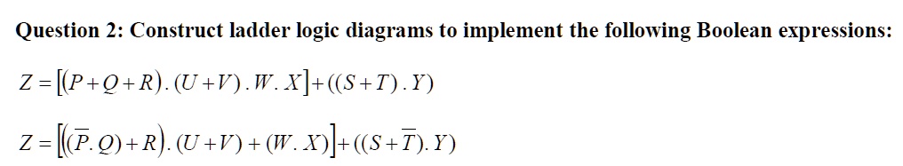 Question 2 Construct Ladder Logic Diagrams To Implement The Following Boolean Expressions Z