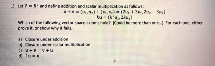 let v r2 and define addition and scalar multiplication as follows uv uluz v1vz zug 3v1 2uz 3vz ...