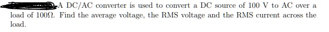 SOLVED: A DC/AC converter is used to convert a DC source of 100 V to AC ...