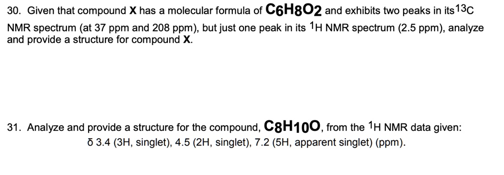 SOLVED: 30. Given that compound X has a molecular formula of C6H8O2 and ...
