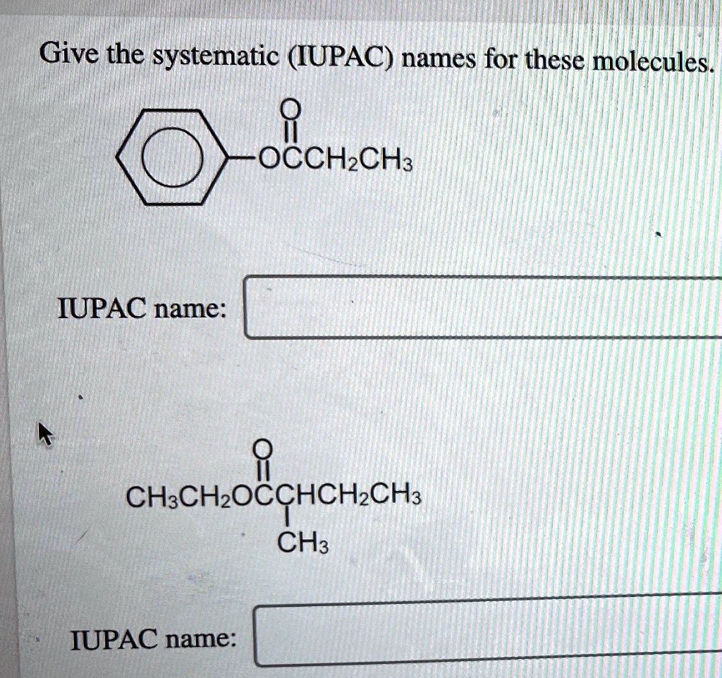 SOLVED: Give the systematic (IUPAC) names for these molecules. OCCH3CH3 IUPAC name: Ethane CH2 ...