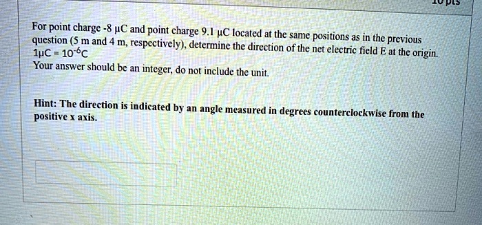 SOLVED: For a point charge -8 ÂµC and a point charge 9.1 ÂµC located at ...