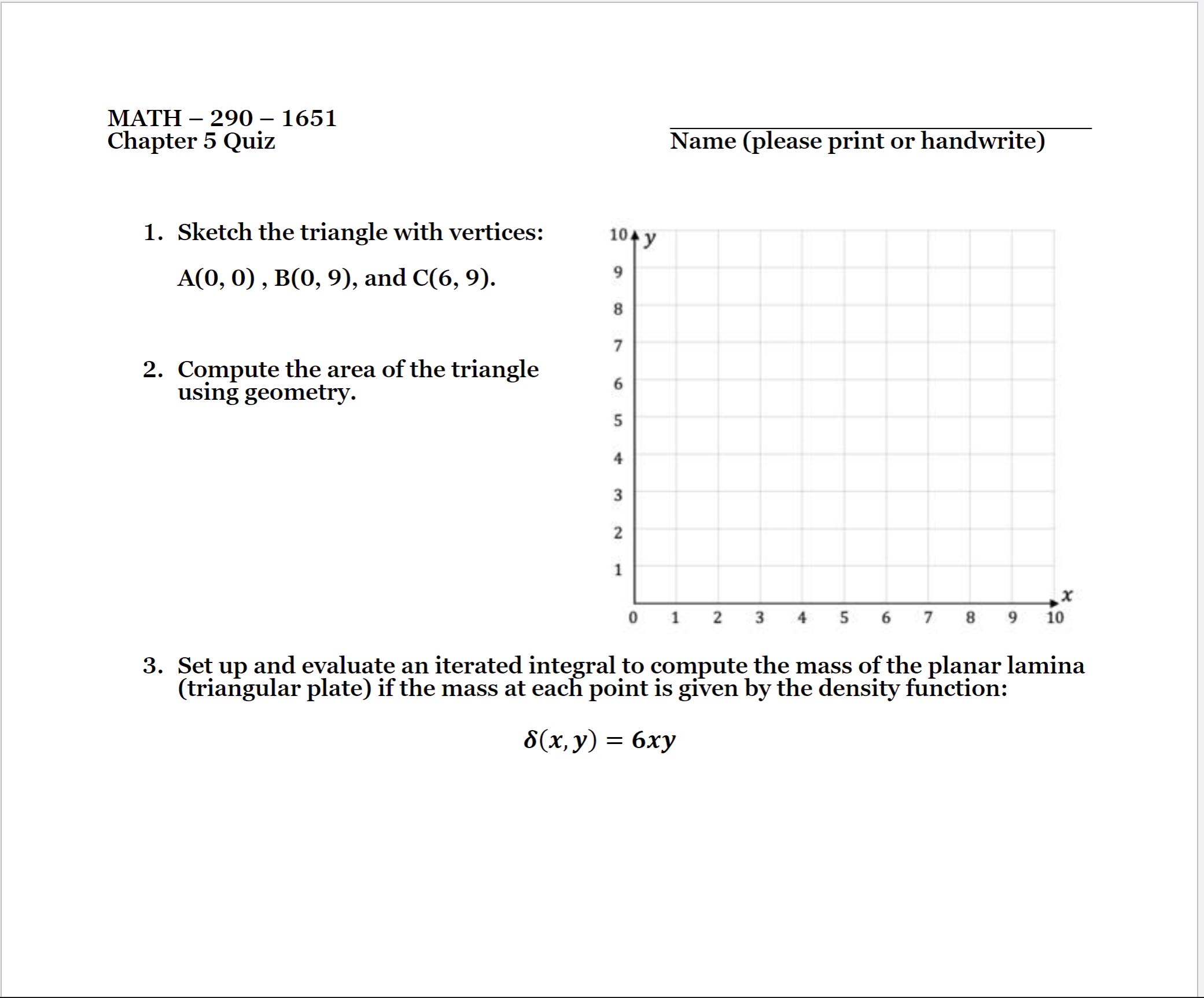 SOLVED: MATH - 290 - 1651 Chapter 5 Quiz Name (please print or handwrite) 1. Sketch the triangle ...