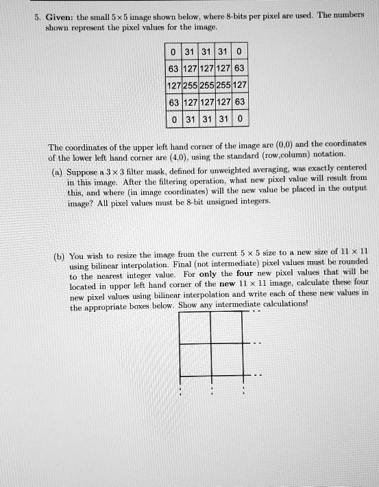 SOLVED: Given: the small 5x5 image shown below, where 8-bits per pixel ...