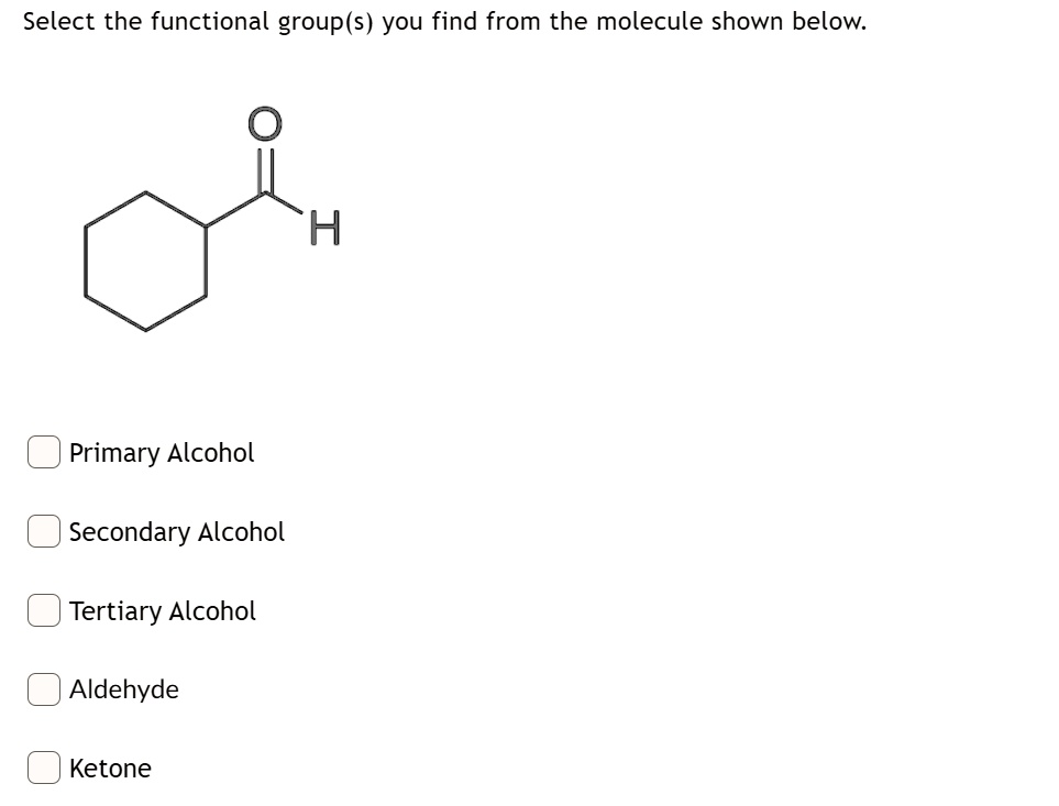 SOLVED: Select the functional group(s) you find from the molecule shown ...