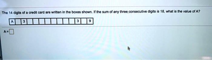 SOLVED: The 14 digits of a credit card are written in the boxes shown ...