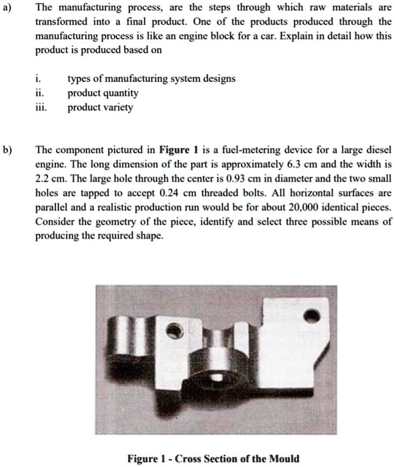 a) The manufacturing process, are the steps through which raw materials ...