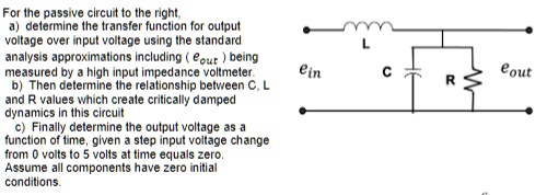 SOLVED: For the passive circuit to the right, a determine the transfer function for output ...