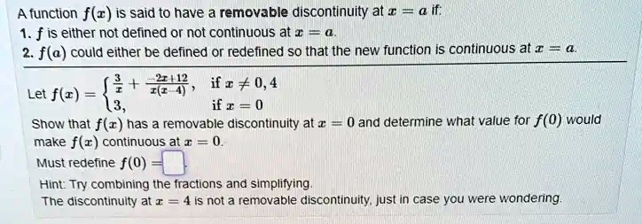 SOLVED: A function f(z) is said to have a removable discontinuity at = = a i: 1. fis either not ...