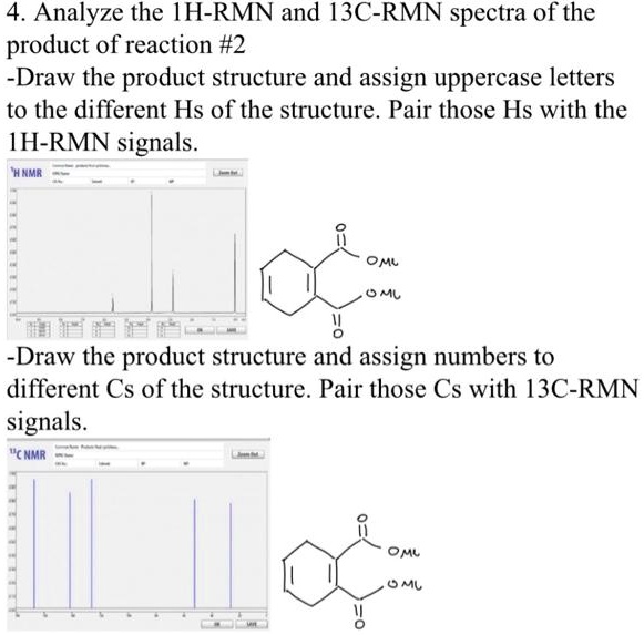 SOLVED: Analyze the 1H-NMR and 13C-NMR spectra of the product of reaction #2. Draw the product ...