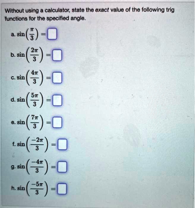 SOLVED: Without using a calculator; state the exact value of the ...