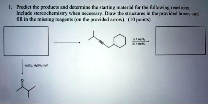SOLVED: Predict the products and determine the starting material for the following reactions ...