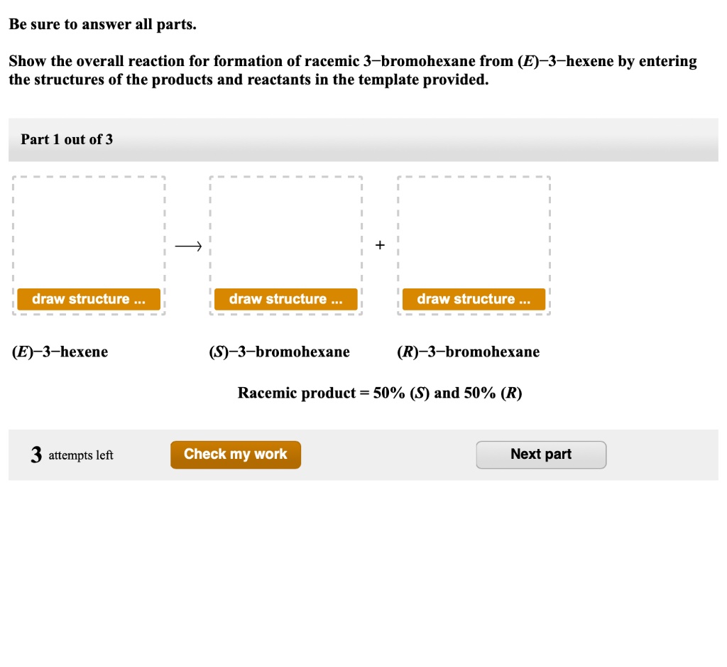SOLVED: Be sure to answer all parts: Show the overall reaction for the formation of racemic 3 ...