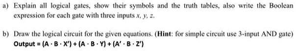 SOLVED: Explain all logical gales; show their symbols and the truth tables: alsoWrite the ...