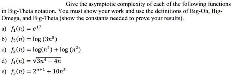 SOLVED: Give the asymptotic complexity of each of the following functions in Big-Theta notation ...