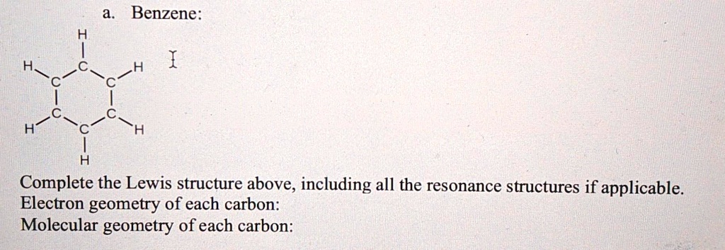 SOLVED: Benzene: Complete the Lewis structure above, including all the ...
