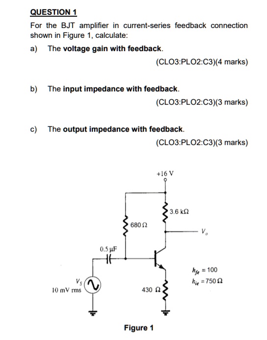 QUESTION 1 For the BJT amplifier in current-series feedback...