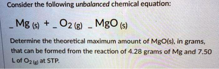 Consider the following unbalanced chemical equation: - Mg (s) + O2 (g ...