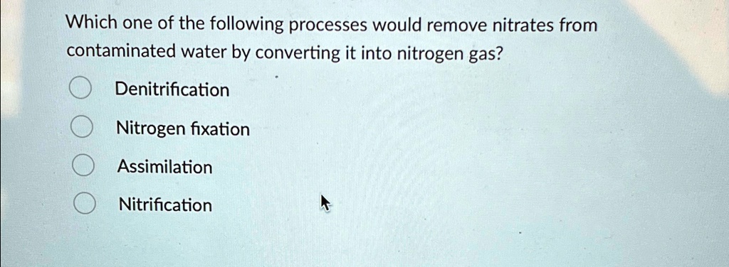SOLVED: Which one of the following processes would remove nitrates from ...