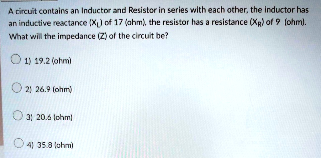 SOLVED: A circuit contains an inductor and resistor in series with each other. The inductor has ...