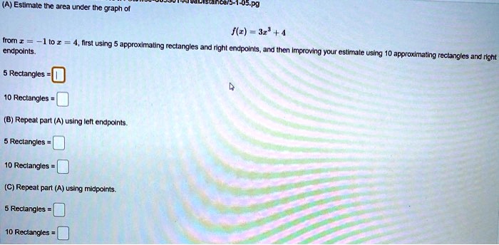 SOLVED: (A) Estimate the area under the graph of f(s) from t0 to endpoints. First, use ...