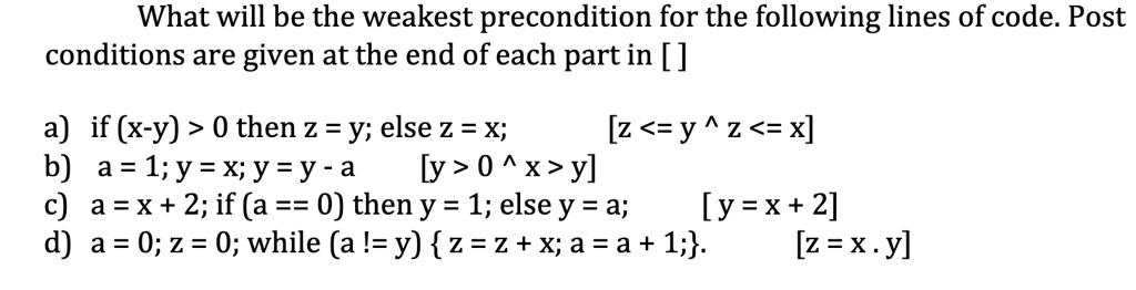 SOLVED: What will be the weakest precondition for the following lines ...