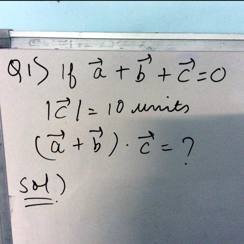 Solved If A Vector B Vector C Vector 0 And The Magnitude Of C Vector Is 10 Find The