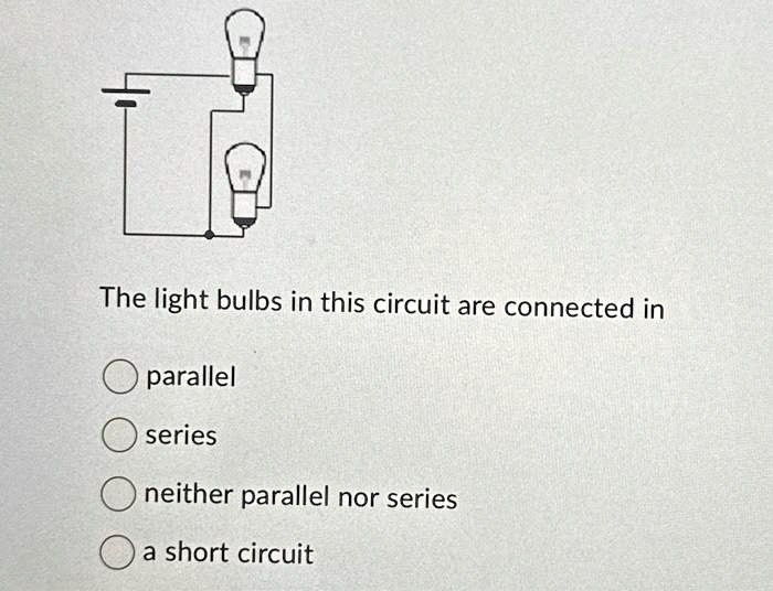 SOLVED: The light bulbs in this circuit are connected in parallel ...