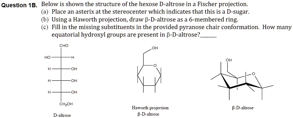 SOLVED:Question 1B. Below is shown the structure of the hexose D ...