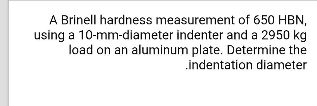 a brinell hardness measurement of 650 hbn using a 10 mm diameter ...
