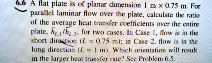 SOLVED: A flat plate is of planar dimension l = 0.75 m. For parallel ...